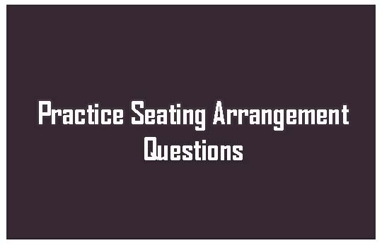 Reasoning Seating Arrangement Questions-IBPS (Day - 33)