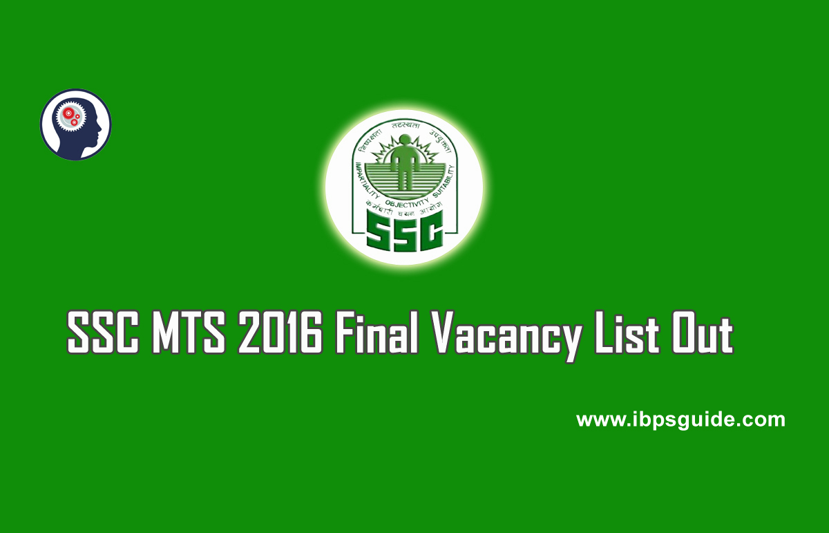SSC MTS 2016 Final Vacancy List Out!!! - Find more details here.