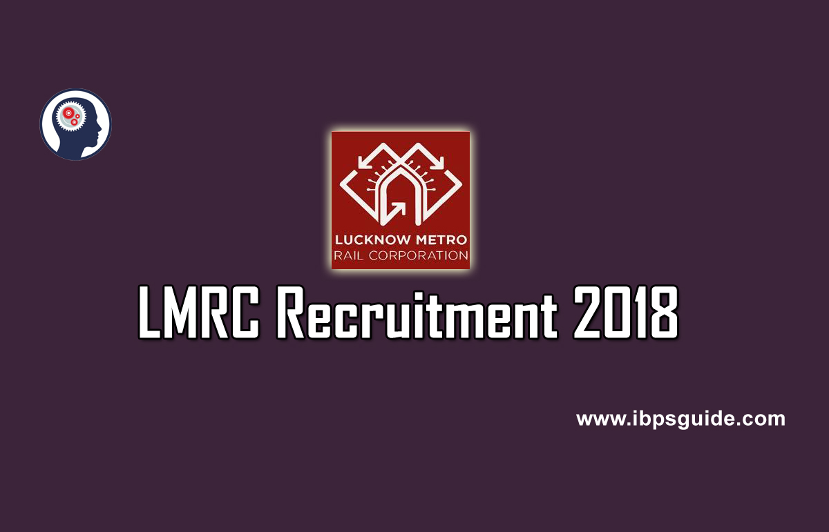 Metro Jobs in Lucknow 2018 - Apply for LMRC Recruitment Vacancy
