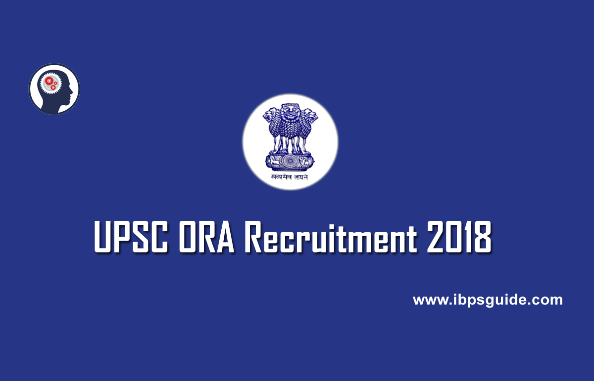 UPSC ORA Recruitment 2018: Apply Online for UPSC ORA