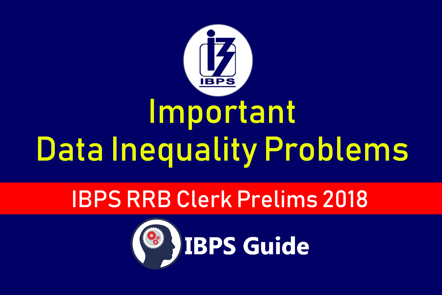 Important Data Inequality Problems for IBPS RRB Clerk Prelims 2018