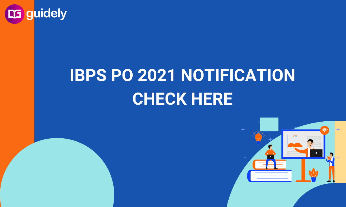 IBPS PO 2021 Official Notification: know Exam Date, Pattern, Syllabus,