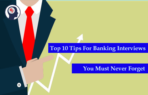 Top 10 Tips For Banking Interviews You Must Never Forget