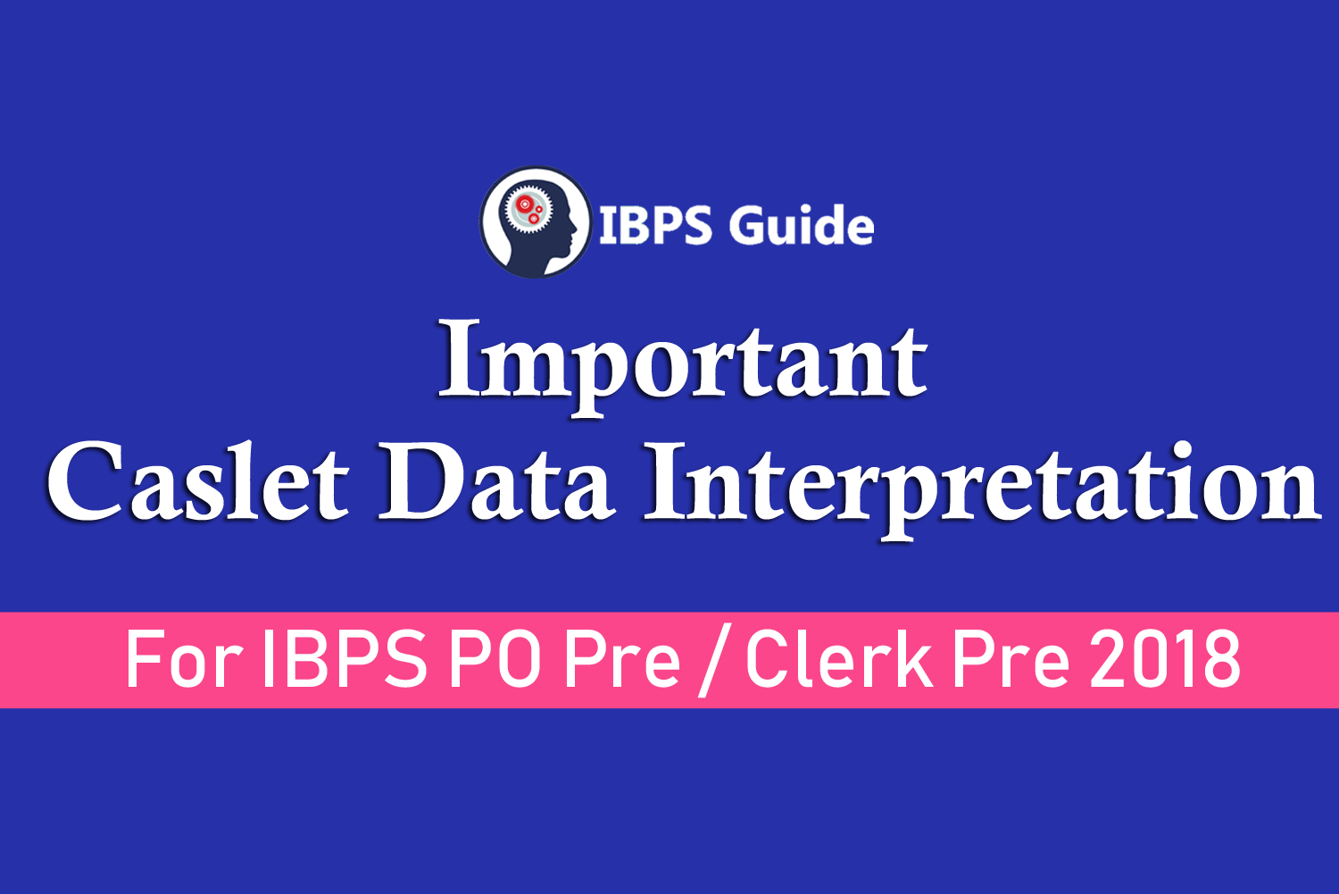 Important Caslet Data Interpretation for IBPS PO/ Clerk Prelims 2018