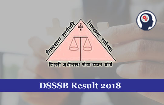 DSSSB Result 2018 Out - Check Out Your Results Here
