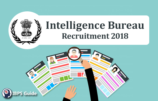 Intelligence Bureau Recruitment Notification 2019: Apply Online