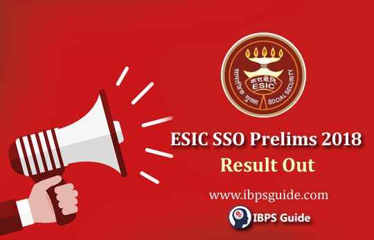 ESIC SSO Prelims Result 2018 PDF: Check The Result