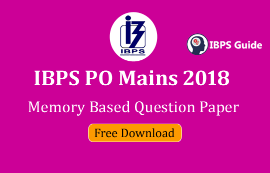 IBPS PO Mains Memory Based Question Paper PDF 2018 |Free Download