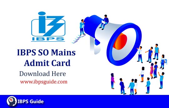IBPS SO Mains Admit Card 2021-2022: Out | Download Here - IBPS Guide