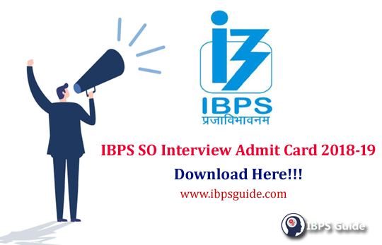 IBPS SO Interview Admit Card 2018-19: Download Here