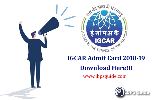 IGCAR Admit Card 2018-19: Group A, B & C posts | Download Here