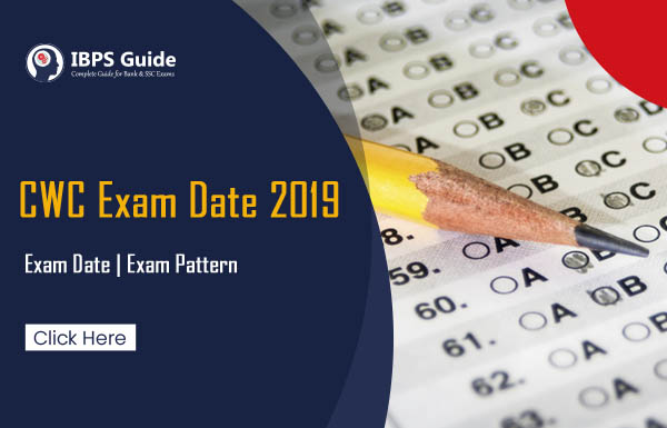 CWC Exam Date 2019: Check the Complete Details Here