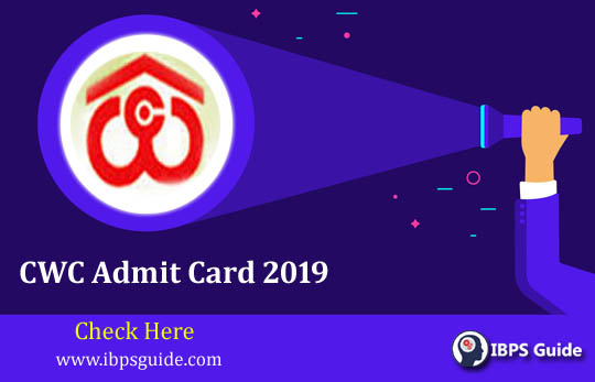 CWC Admit Card 2019 Released | Check and Download Here