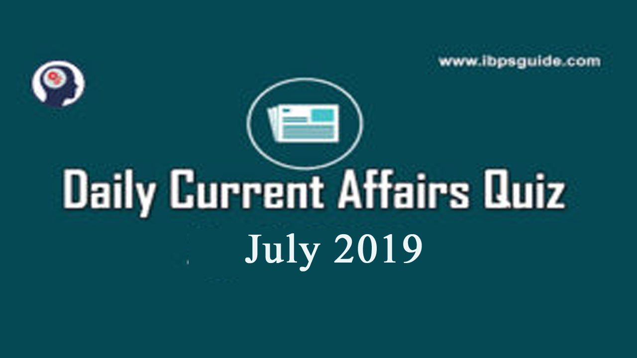 Daily Current Affairs Quiz – 20th July 2019
