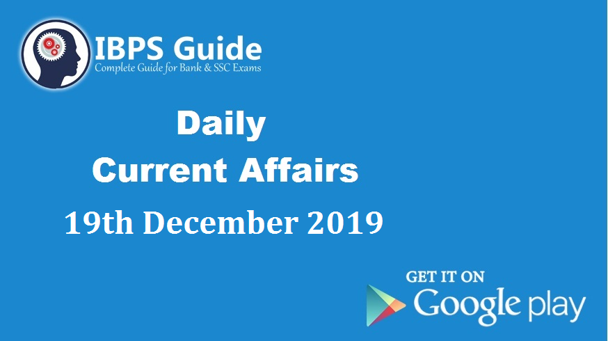 Current Affairs Today 19th December 2019 | Current Affairs News