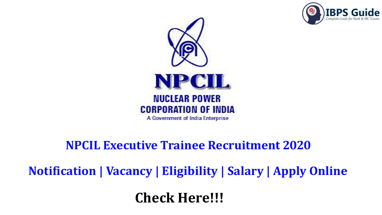 NPCIL Recruitment 2020: 200 Executive Trainee | Apply Online Releases Soon