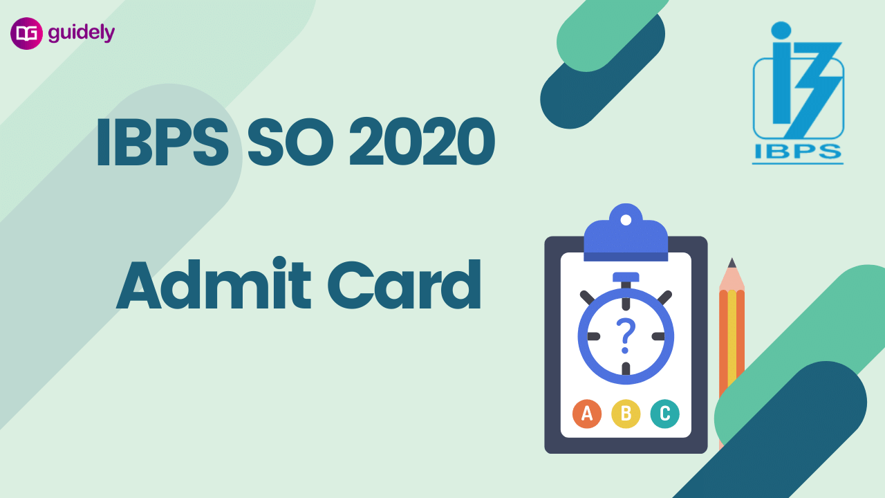 IBPS SO Admit Card 2020 - Prelims & Mains- Download Here