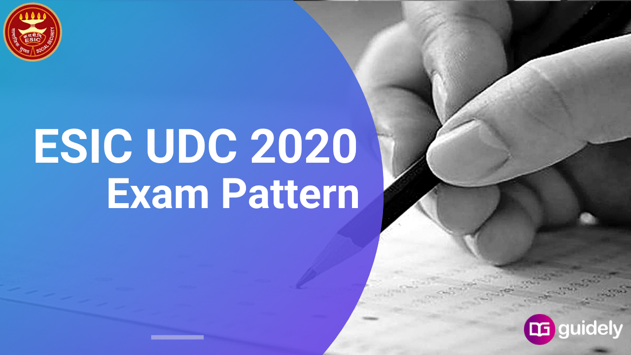 ESIC UDC Exam Pattern 2020:Check Detailed Exam Pattern