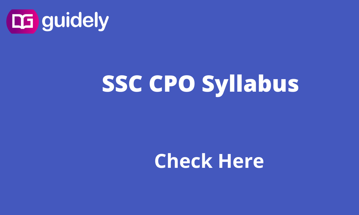 SSC CPO Syllabus 2022 | SSC CPO Exam Pattern for Group B & C
