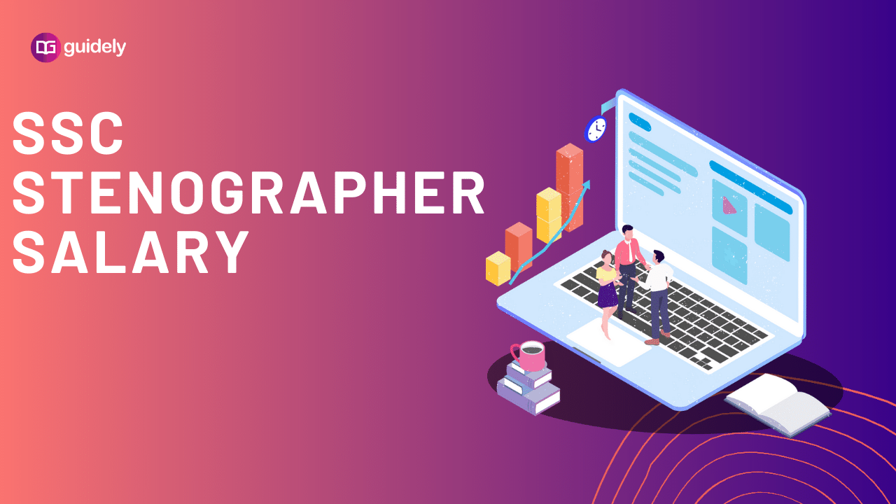 SSC Stenographer Salary | Know Detailed SSC Salary Break-up