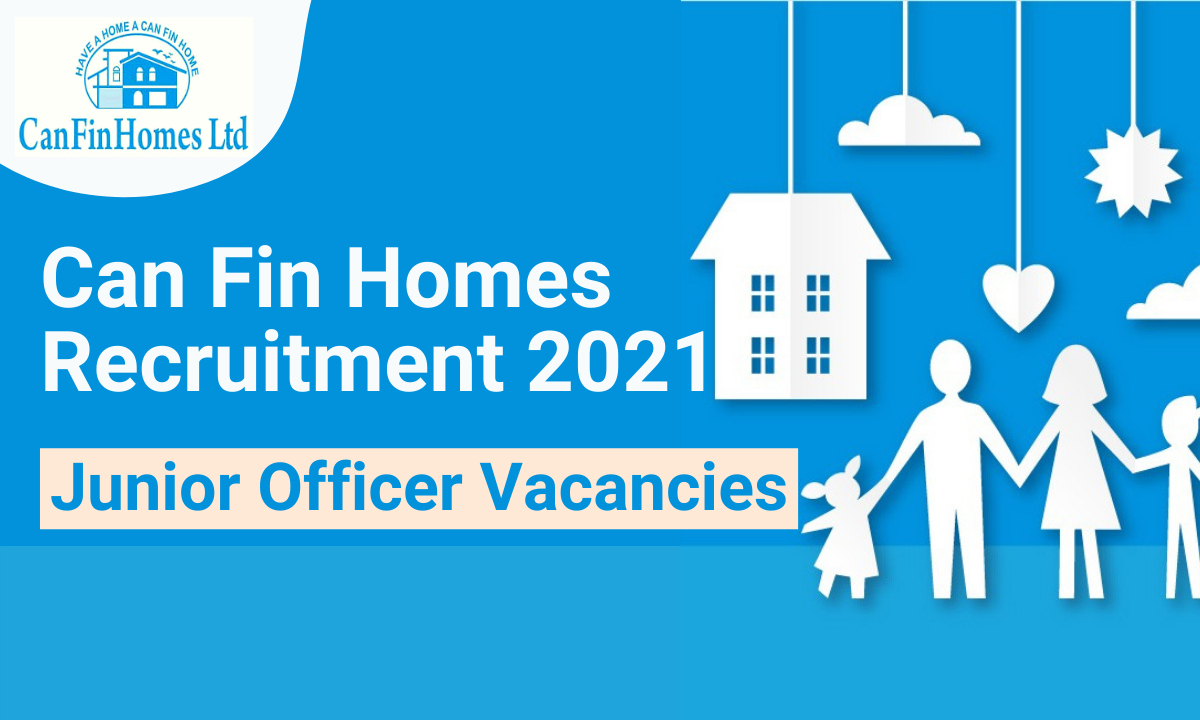 Can Fin Homes Recruitment 2021 – Apply Online for Jr Officer Job