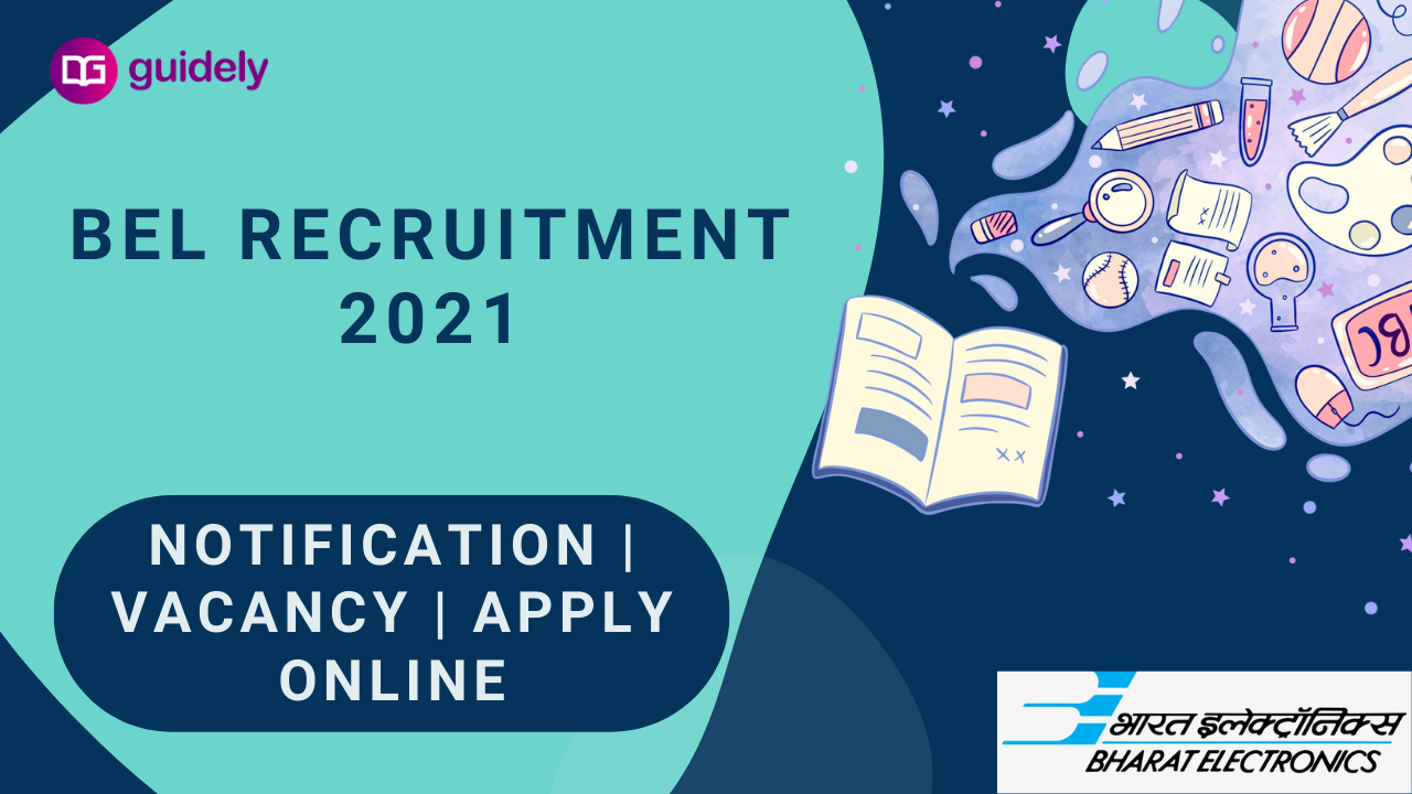 BEL Recruitment 2021 Notification Released: Apply Online Here