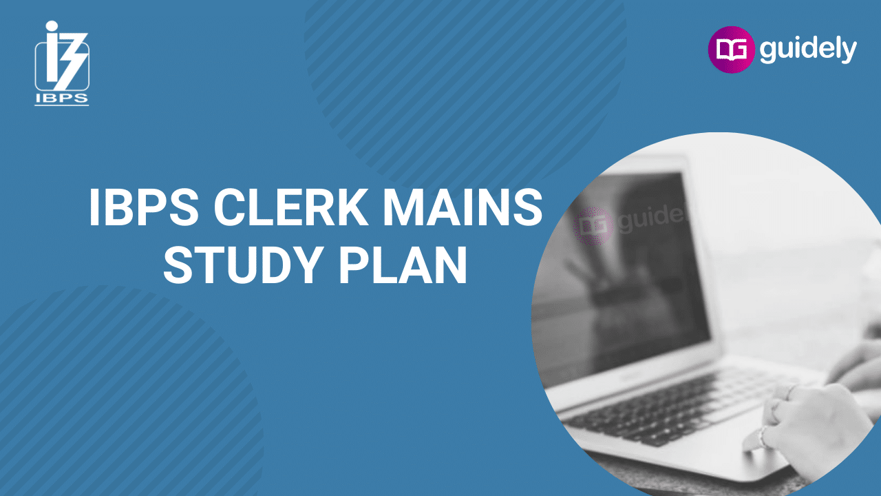 IBPS Clerk Mains Study Plan: Follow 60-days Study Plan by Experts