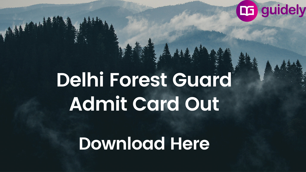 Delhi Forest Guard Admit Card 2021 Out: Download the CBT Call Letter