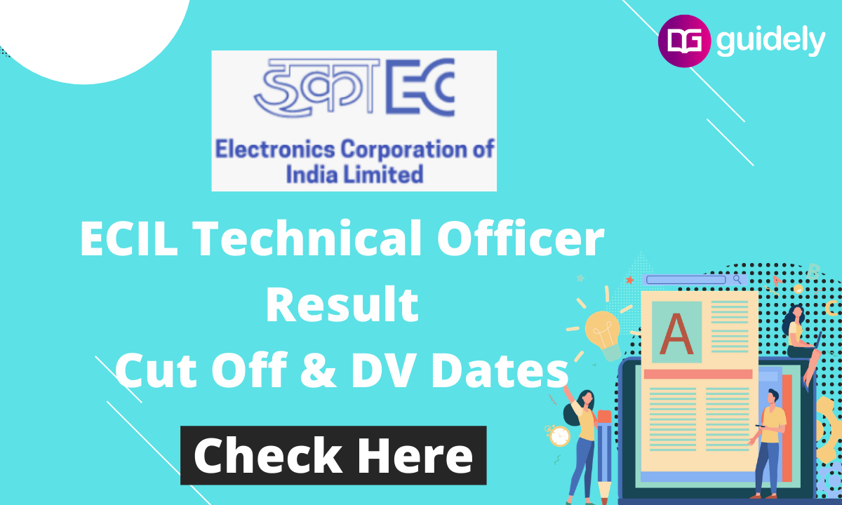 ECIL Technical Officer Result 2021 Released: Cut off Marks & DV Dates