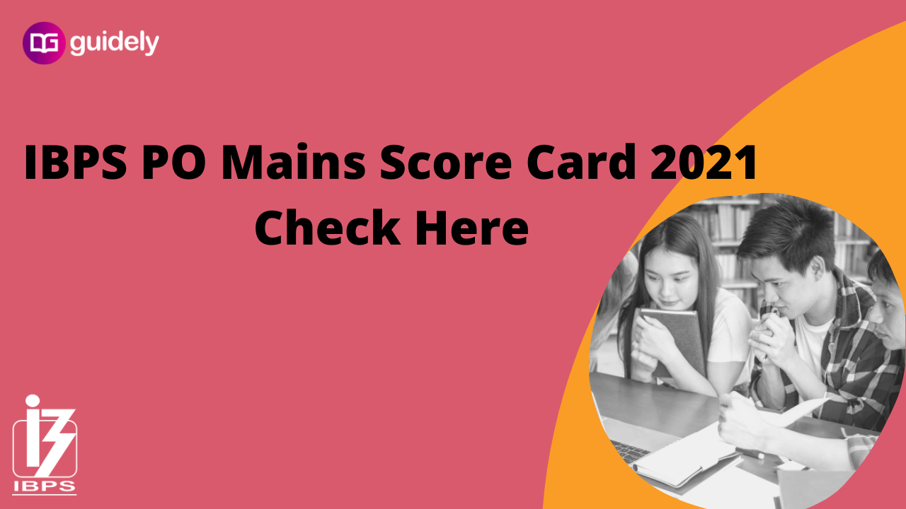 IBPS PO Mains Score Card 2021: Check Here the Respective Scores