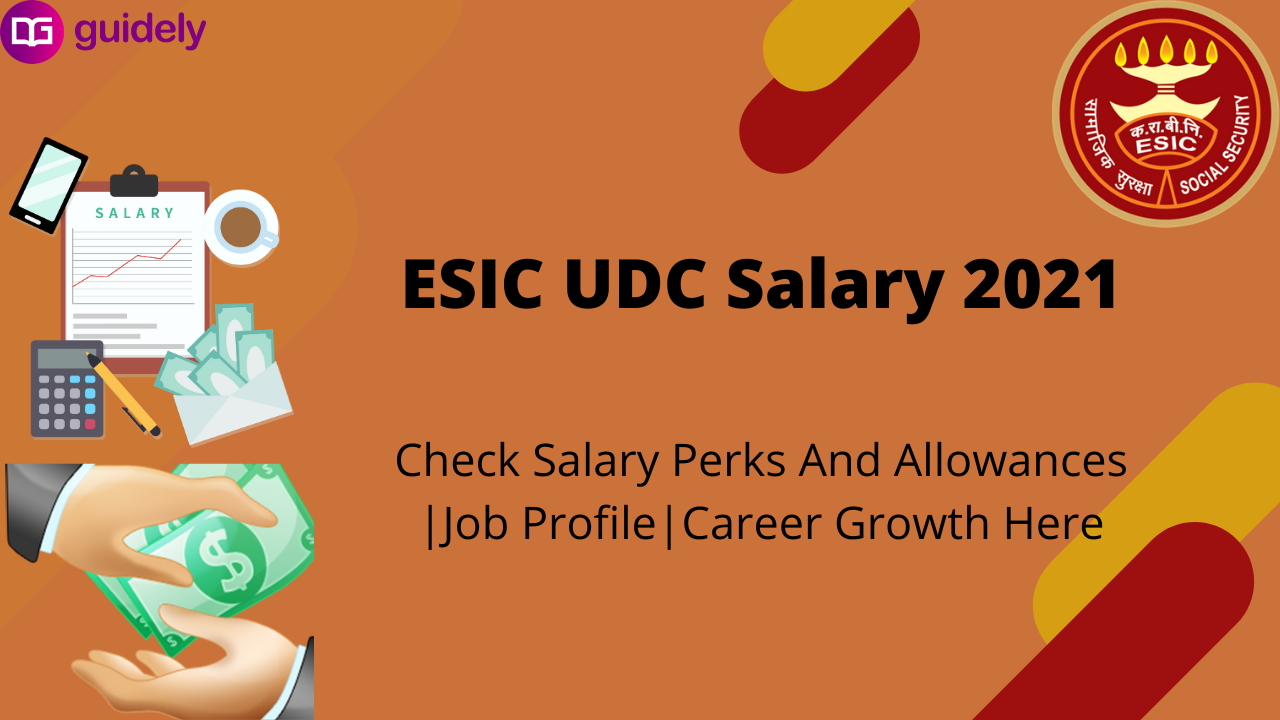 ESIC UDC Salary 2021 : In Hand Salary and Allowances