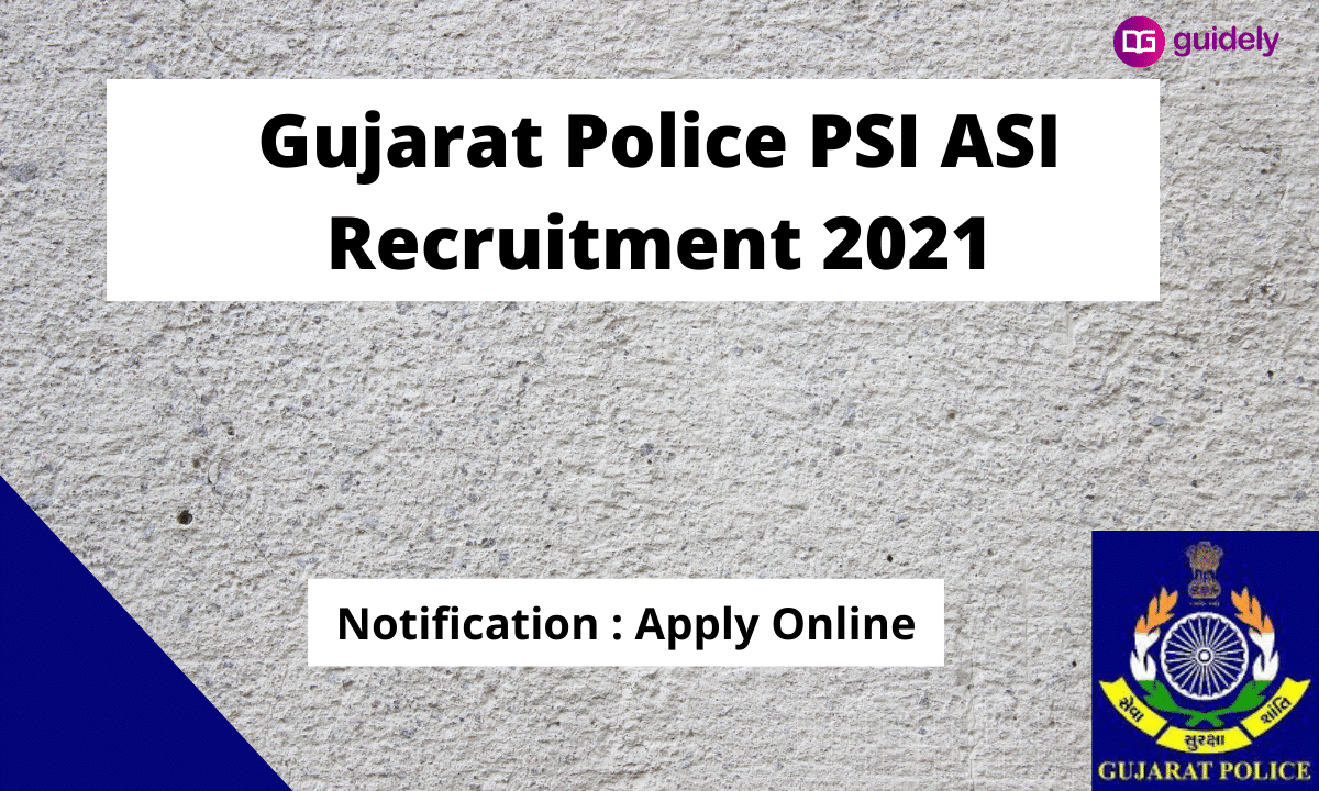 Gujarat Police PSI ASI Recruitment 2021: Apply now