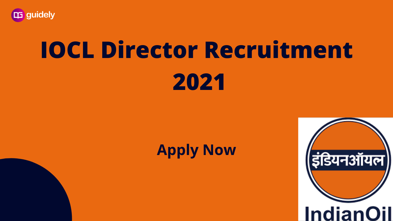 IOCL Director Recruitment 2021: Engineering Graduates, Apply Now