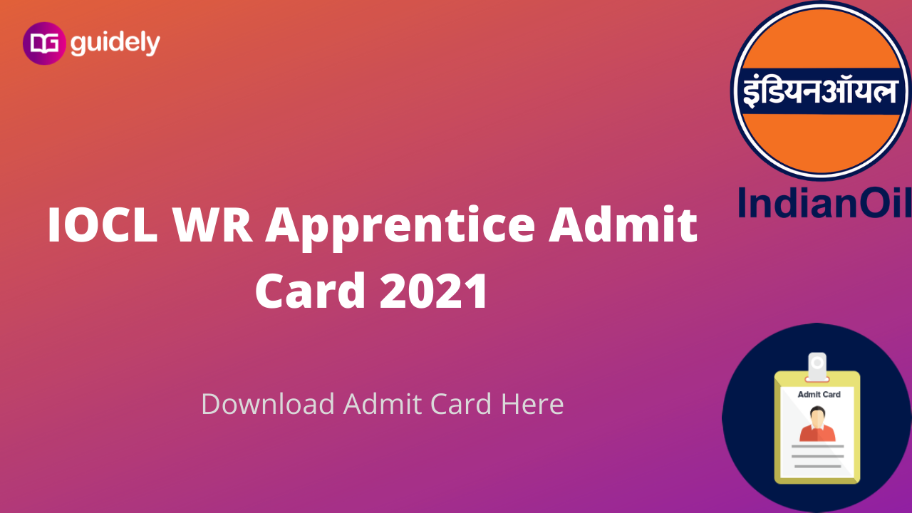 IOCL WR Apprentice Admit Card 2021 Released: Download Here