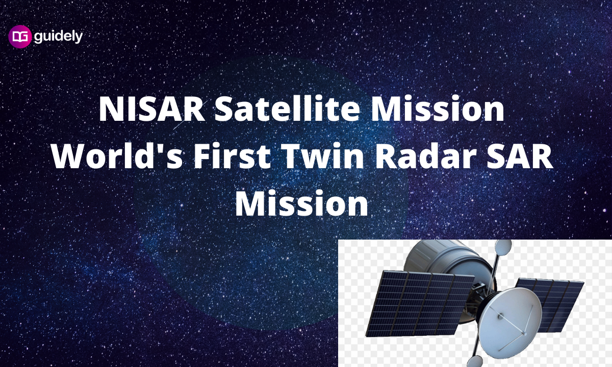 NISAR Satellite Mission; NASA-ISRO SAR Twin Radar Mission