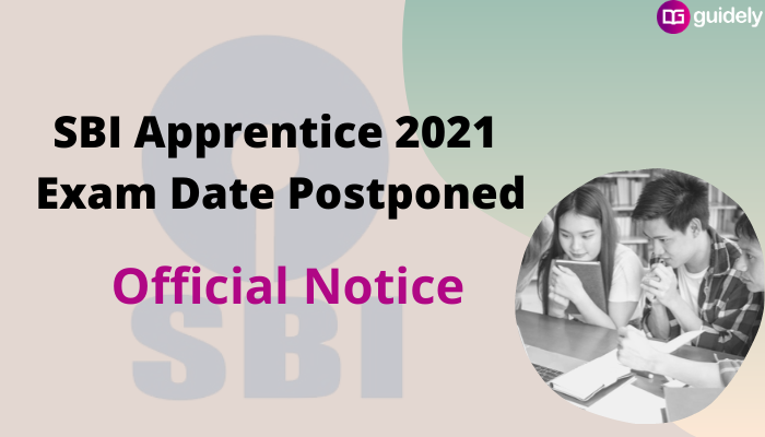SBI Apprentice Exam Date 2021 Postponed: Check the Latest Updates