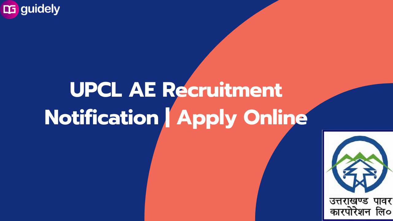 UPCL AE Recruitment 2021 Notification Out with 105 Vacancy: Check Here