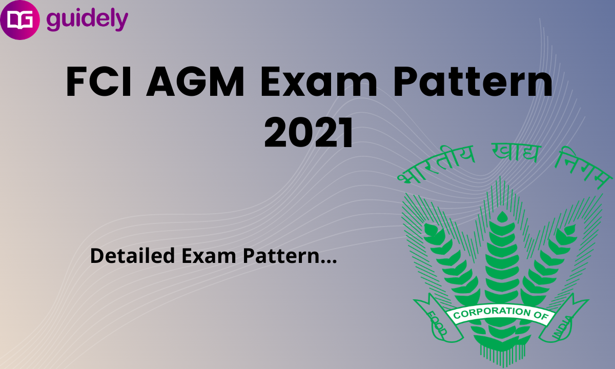 FCI AGM Exam Pattern 2021 : Subject-Wise Marks For AGM & MO Posts