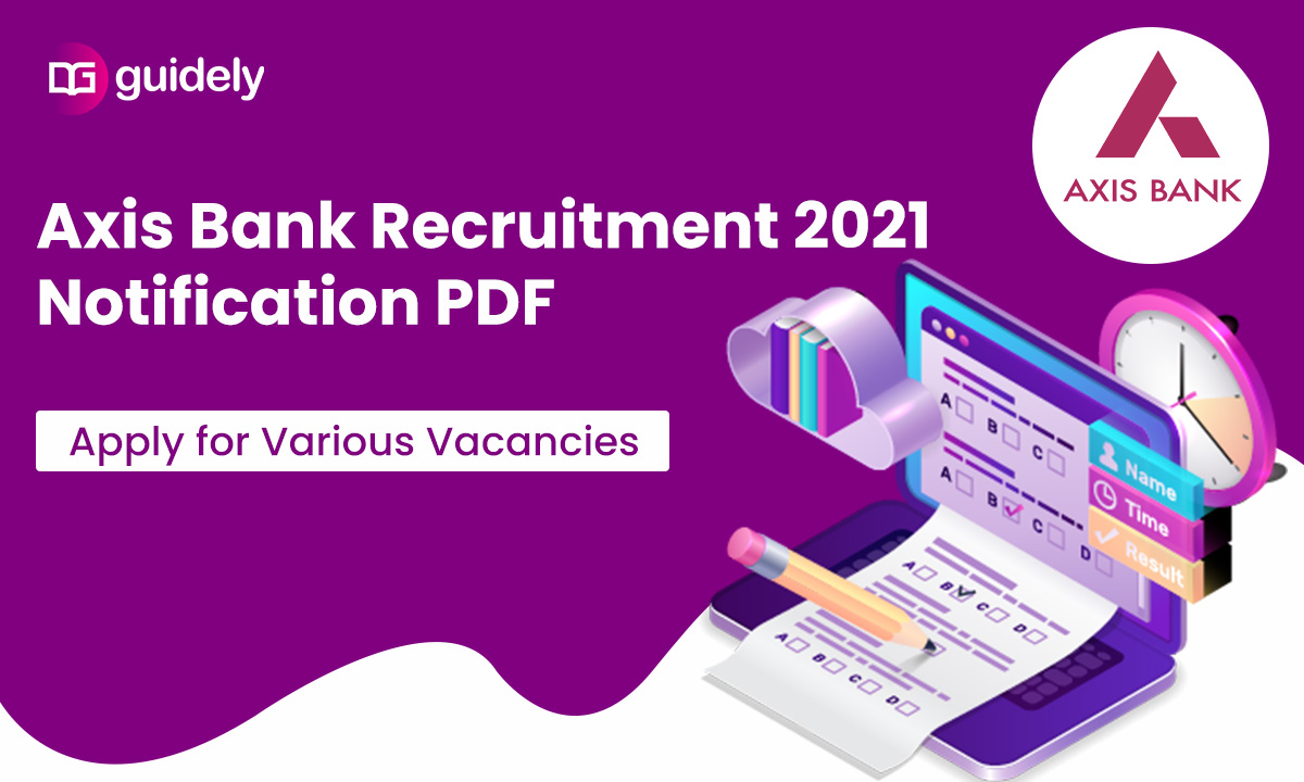 Axis Bank Recruitment 2021 Notification PDF: Check Apply Online Process