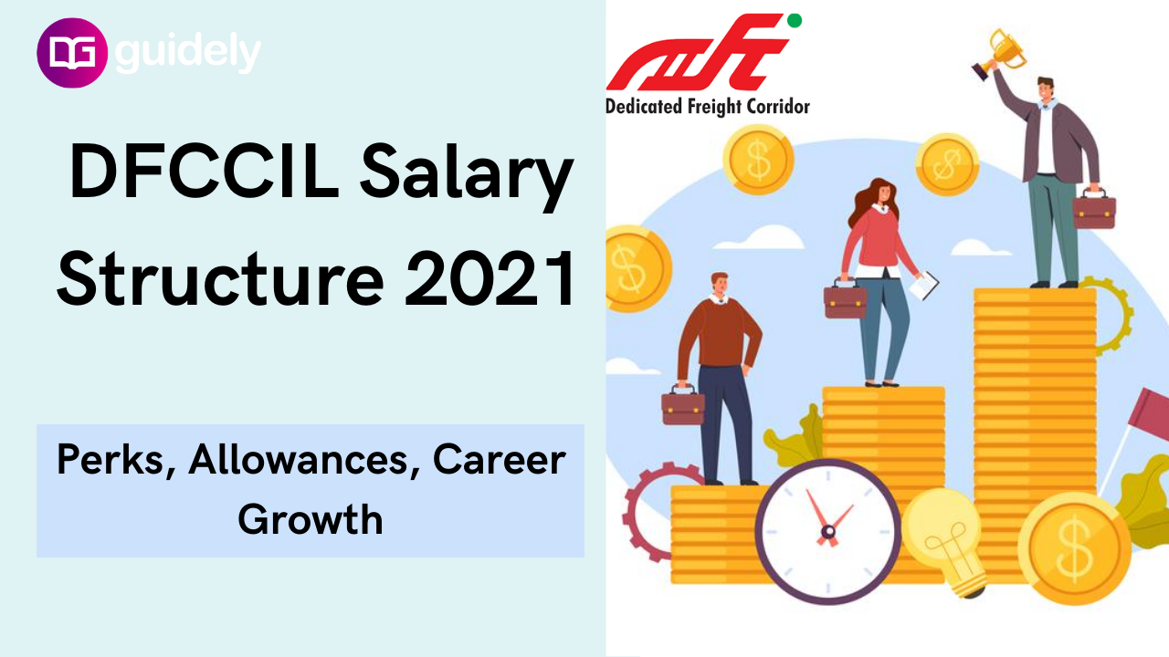 DFCCIL Salary Structure 2021: Perks, Allowances And Promotion details
