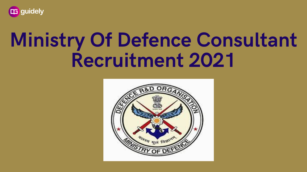 Ministry Of Defence Consultant Recruitment 2021: OUT, Apply