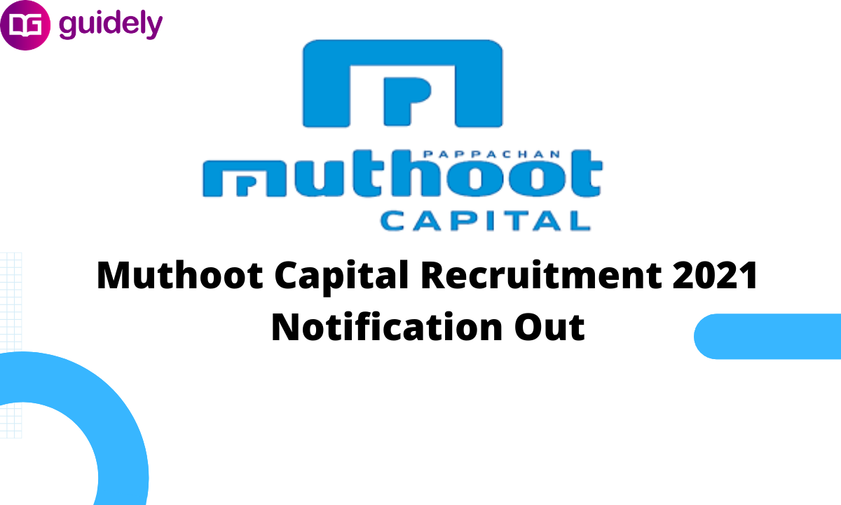 Muthoot Capital Recruitment 2021: Notification Released | Apply Online