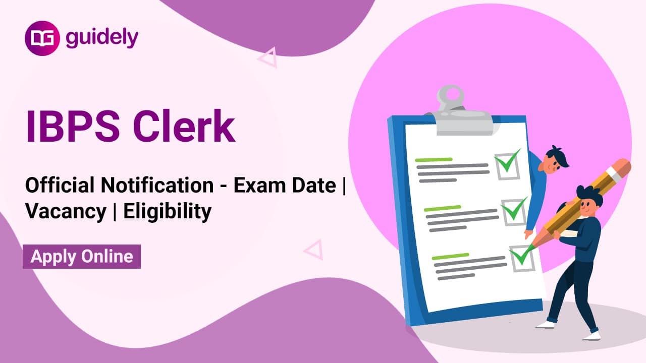 IBPS Clerk Notification 2022 PDF: Check Exam Dates, Syllabus, Pattern