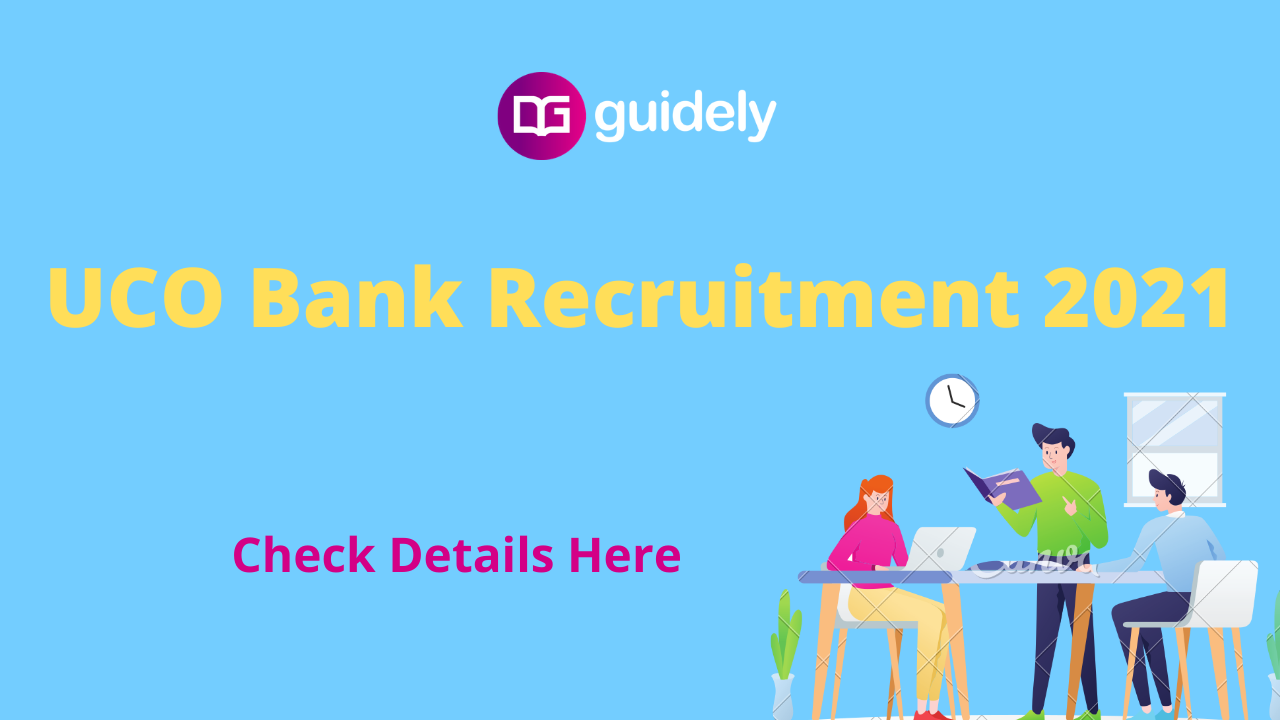 UCO Bank Recruitment 2021: Notification OUT, Apply Online,Check Details