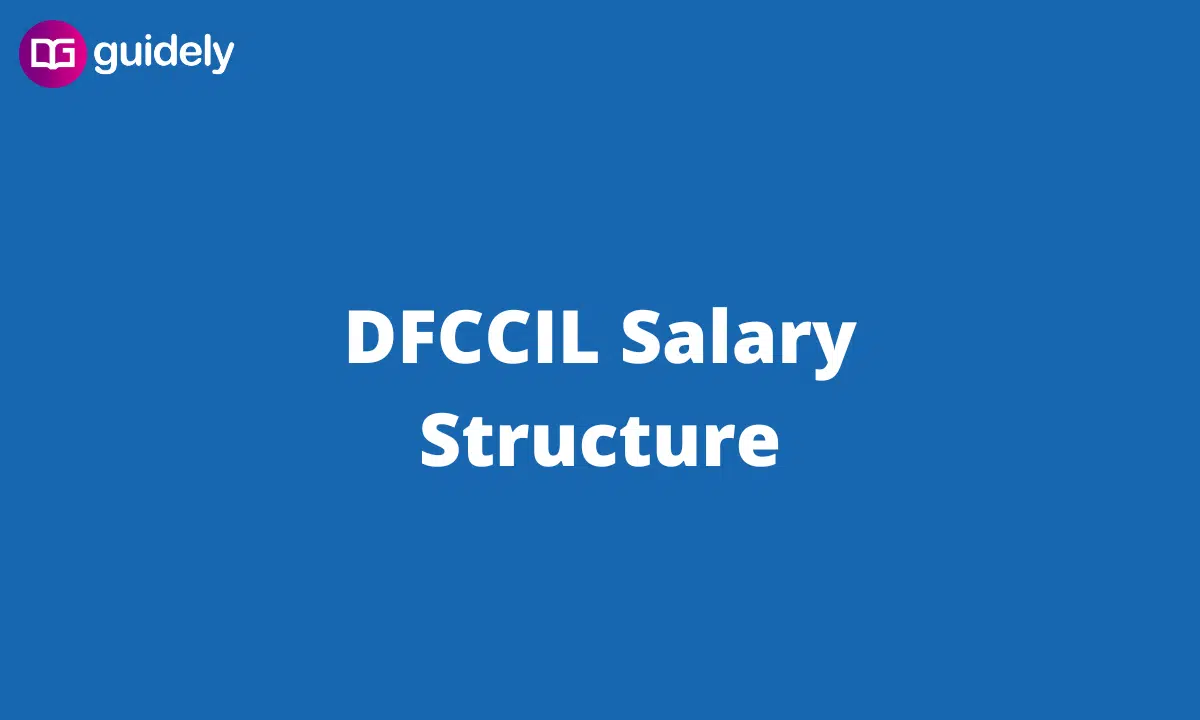 DFCCIL Salary Structure 2023: In Hand, Promotion details