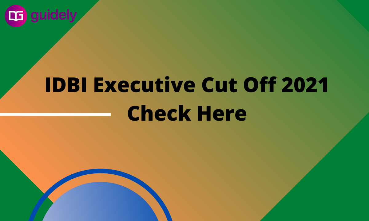 IDBI Executive Cut Off 2021: Direct Link to Check the Cut Off Marks