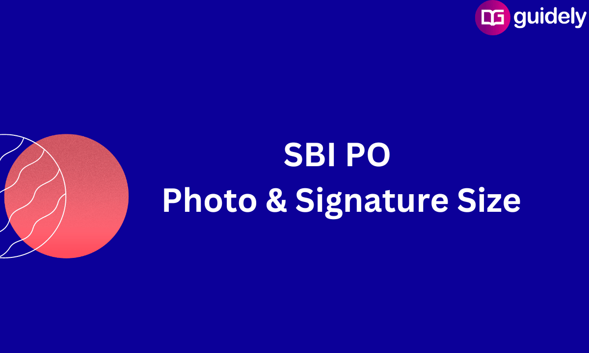 SBI PO Photo and Signature Size 2022: Complete Details