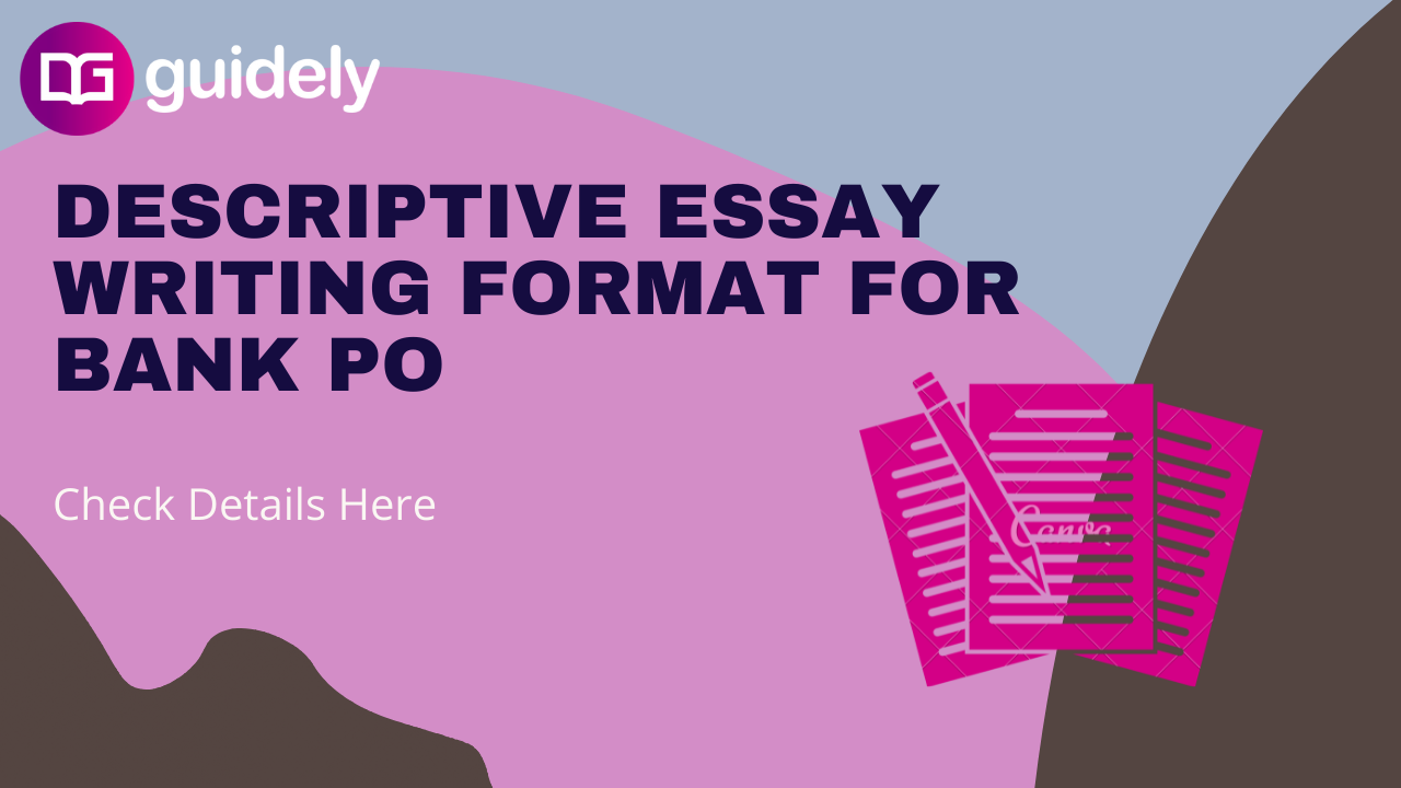 Descriptive Essay Writing Format For SBI PO Check Details Here Descriptive Essay Writing Format For SBI PO Check Details Here
