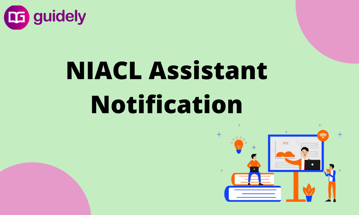 NIACL Assistant 2022 | Notification, Apply Online, Syllabus, Salary