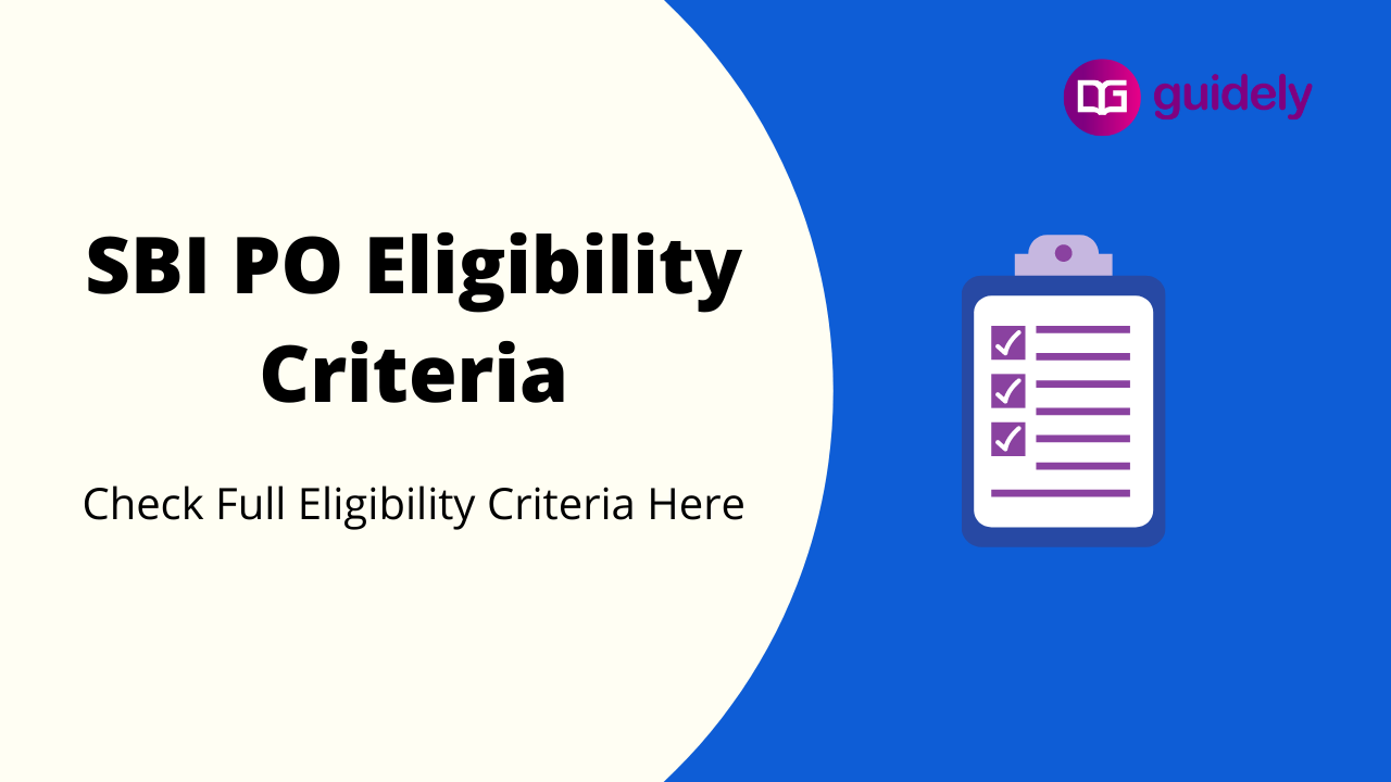 SBI PO Eligibility Criteria 2022 | Check Full Eligibility Criteria Here